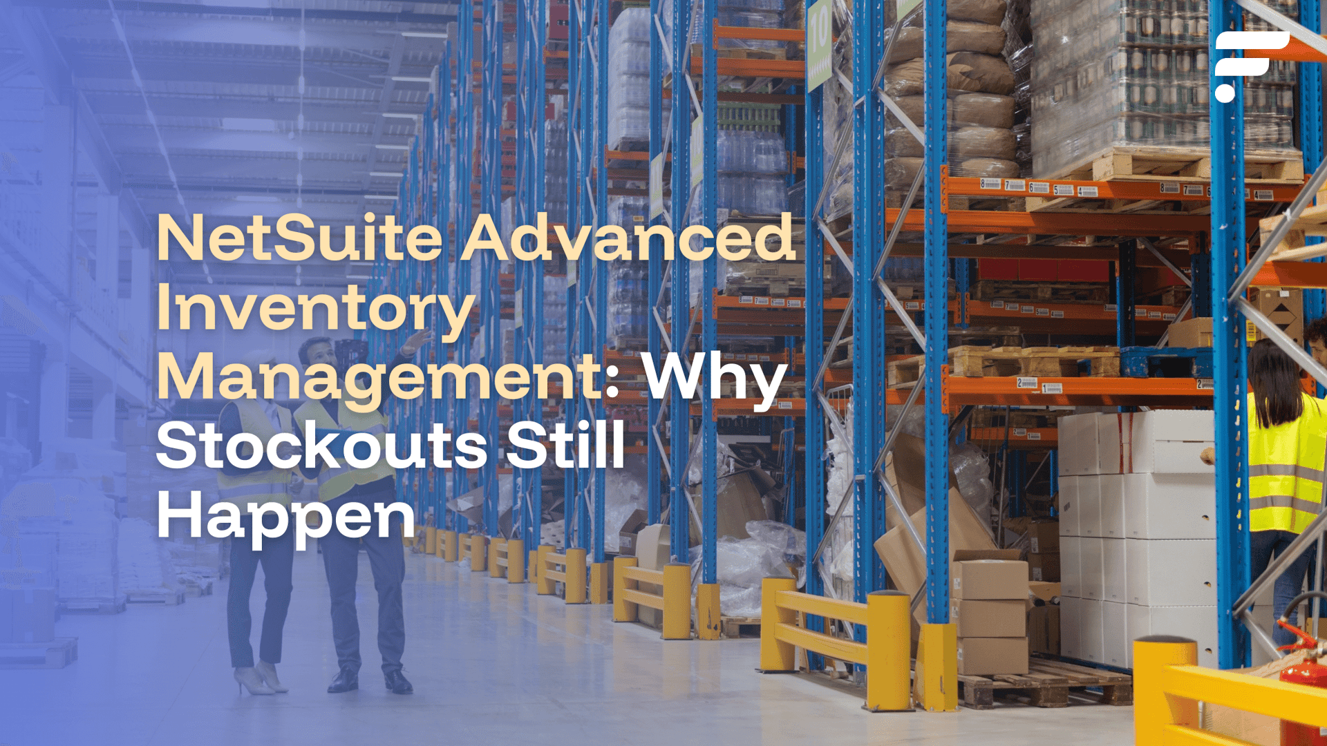 NetSuite Advanced Inventory Management: Why Stockouts Still Happen